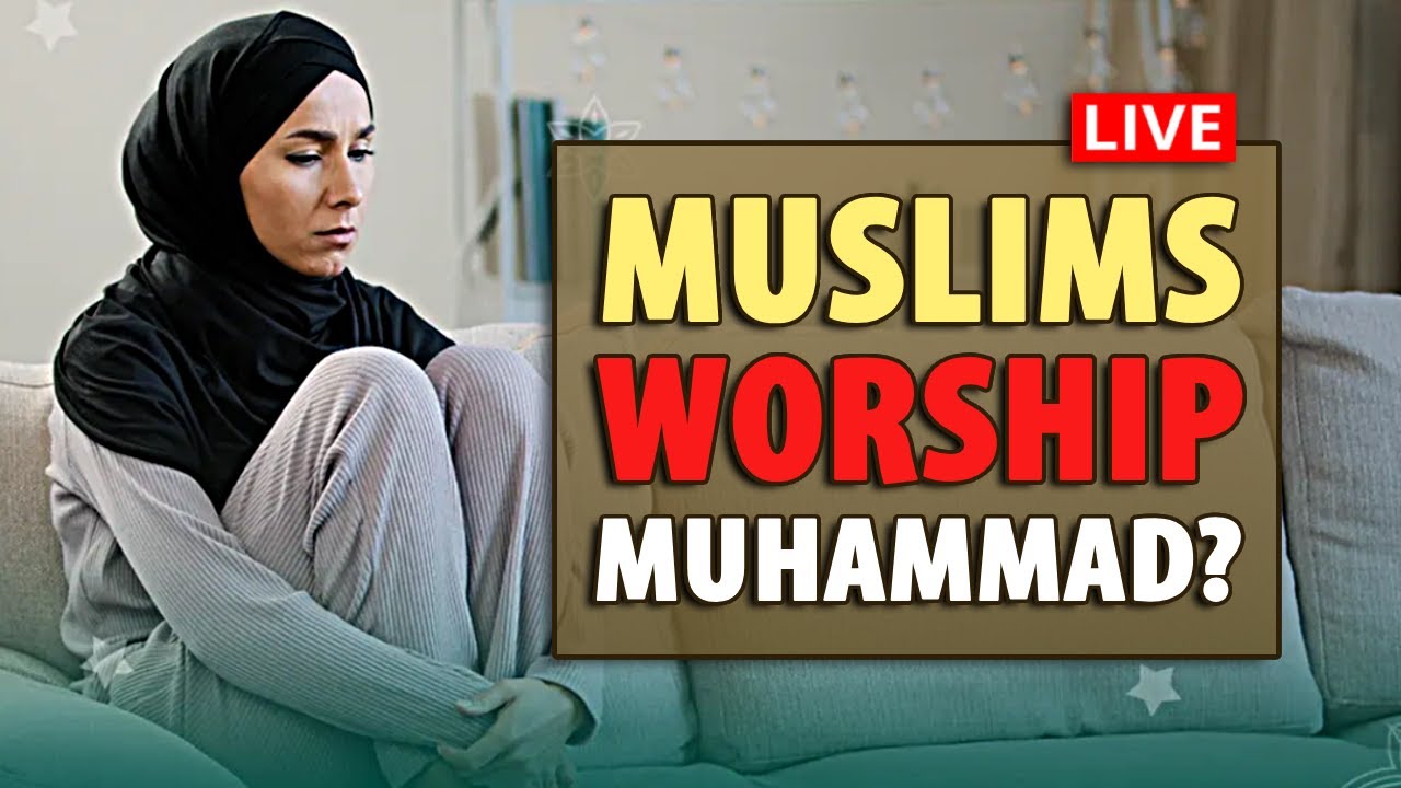 🔴 LIVE: Muslims Worship Muhammad? - YouTube