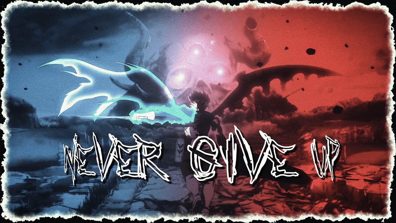 Never Give Up 〗- Asta x Demons Around - YouTube