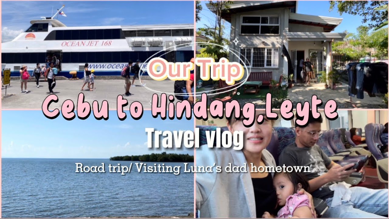 Cebu to Hindang Leyte Travel vlog | Luna’s full travel experience Cebu to Leyte - YouTube