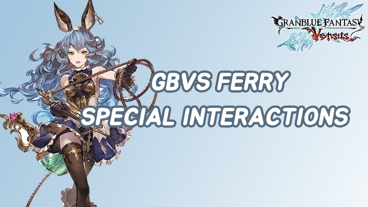 [GBVS]Ferry Special Interactions/그랑블루 판타지 버서스 페리캐릭터 상호대사 모음 - YouTube