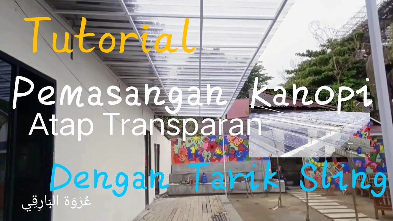 Pemasangan Kanopi Atap Transparan Dengan Tarik Sling - YouTube
