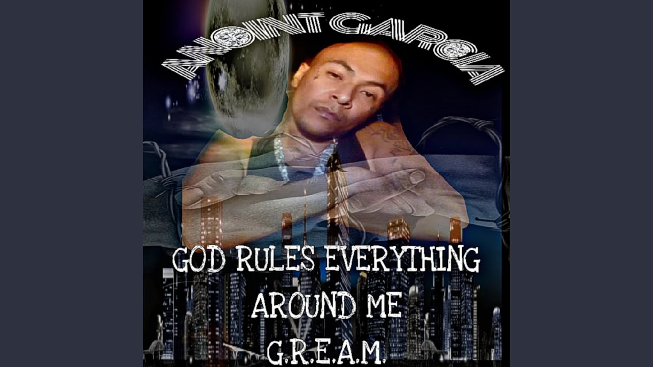 God Rules Everything Around Me G.R.E.A.M. - YouTube