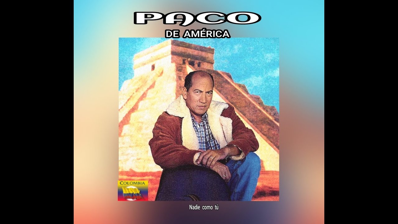 PACO DE ÁMERICA - NADIE COMO TÚ (LETRA) - YouTube