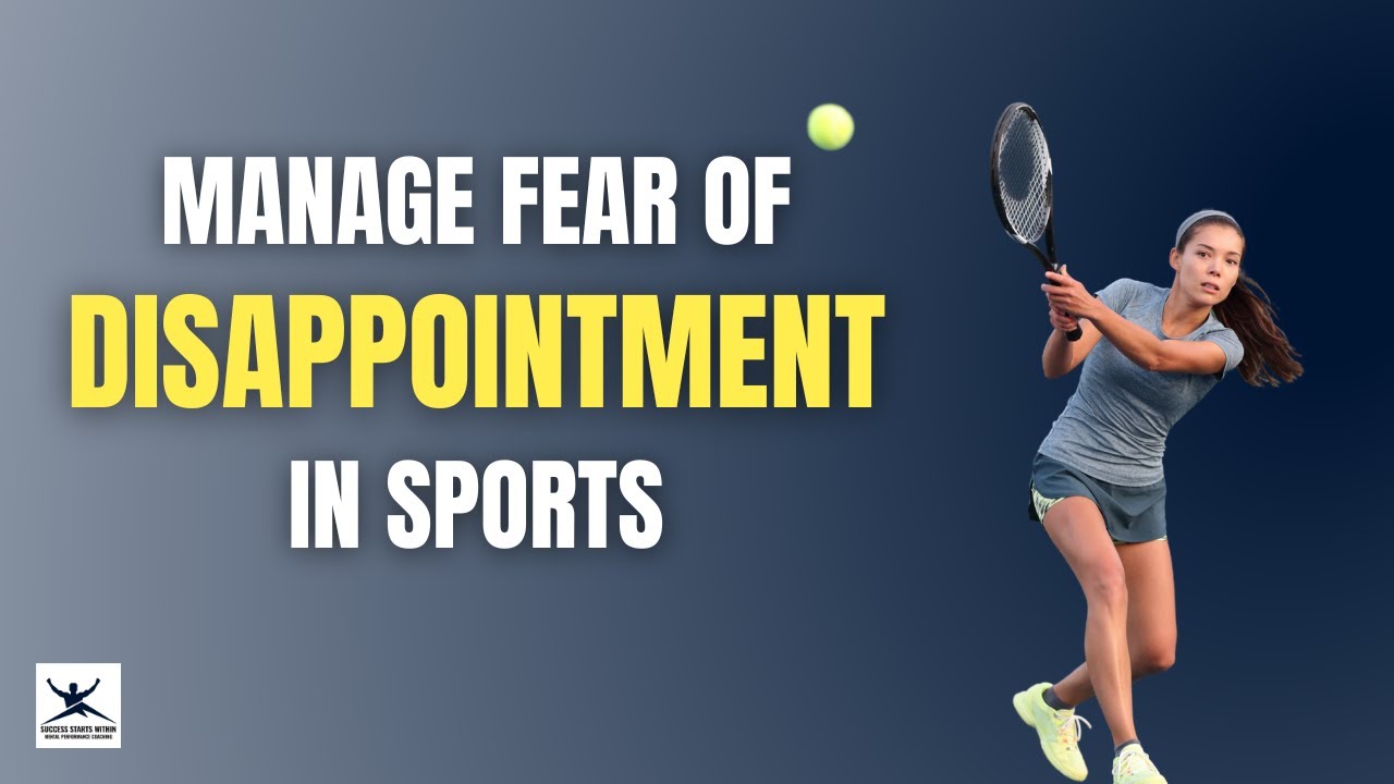 3 Tips to Manage Fear of Disappointment in Sports - YouTube