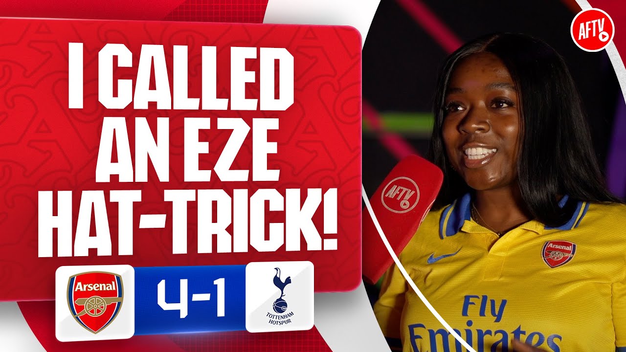 I Called An Eze Hat Trick! | Arsenal 4-1 Tottenham - YouTube
