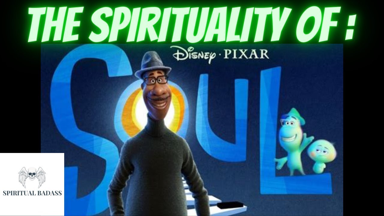 The Spirituality & Life Lessons of Disney Pixar's Movie "SOUL" - Soul ...