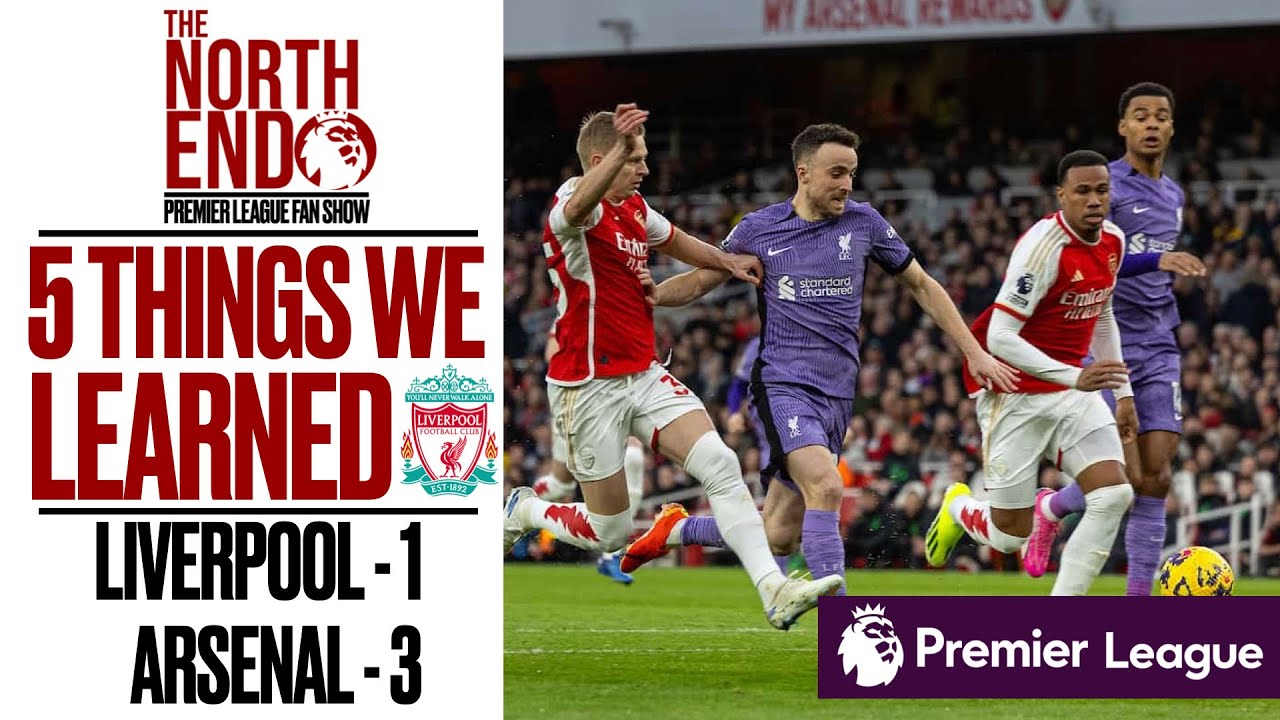 5 THINGS LIVERPOOL 3 -1 LOSS VS ARSENAL | HARD GAME, HARD DAY | THE ...