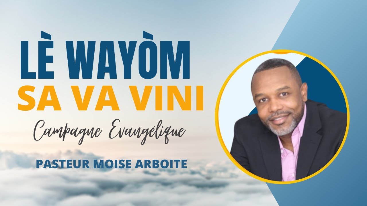"Lè Wayòm Sa Va Vini! / When the Kingdom Comes" Evangelistic Campaign ...