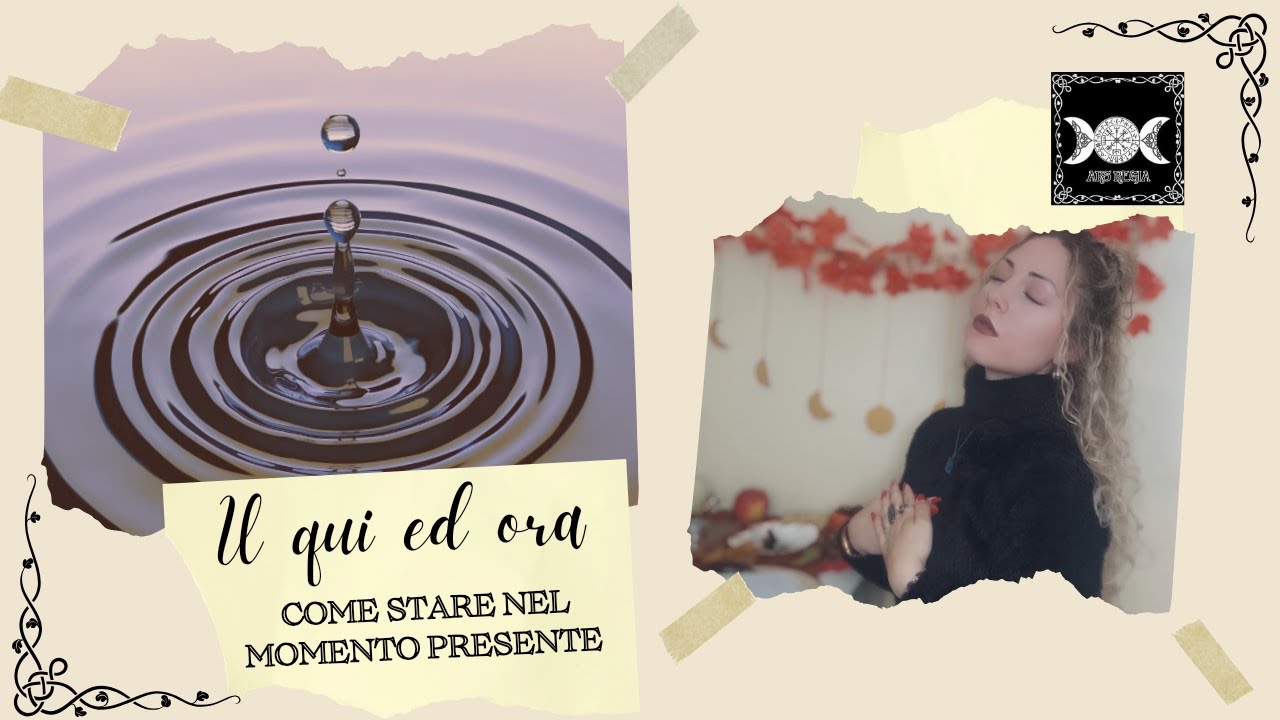 IL QUI ED ORA - come restare nel momento presente - YouTube