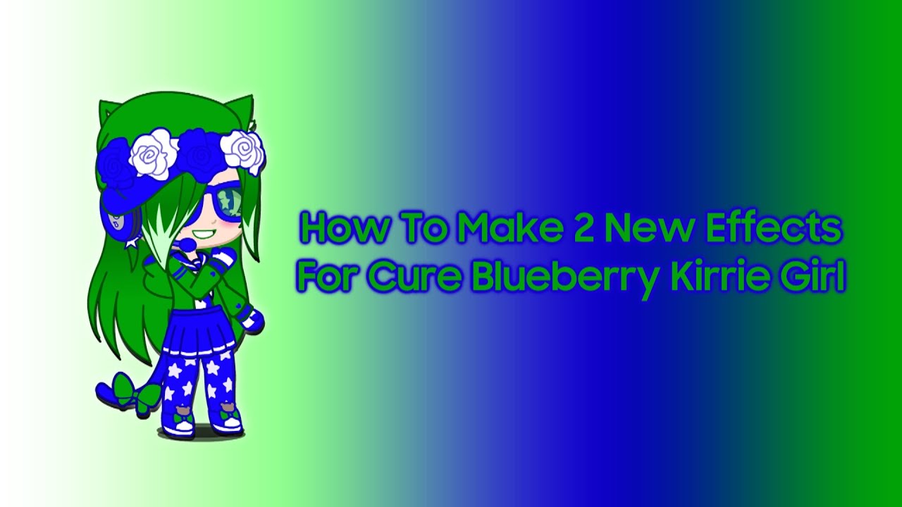 How To Make 2 New Effects For Cure Blueberry Kirrie Girl - YouTube