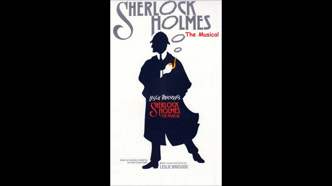 Sherlock Holmes - the Musical Anything You Want to Know - YouTube