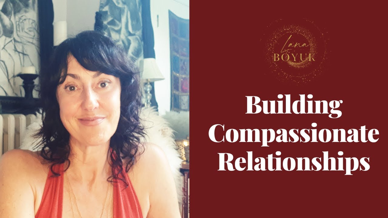 Building Compassionate Relationships - YouTube