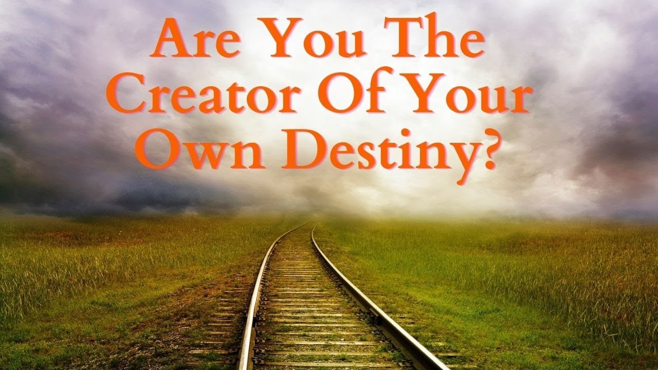 Are You The Creator Of Your Own Destiny? Believe In Yourself - YouTube