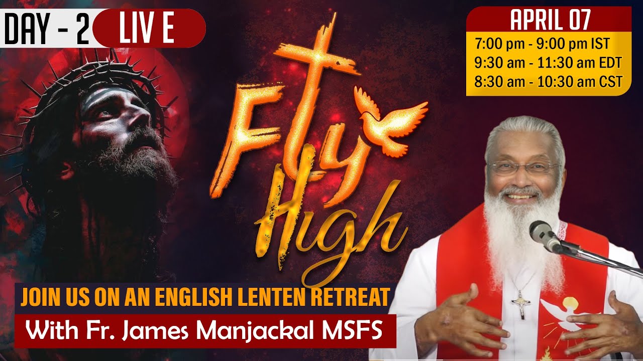 FLY HIGH: A LENTEN RETREAT | FR JAMES MANJACKAL | DAY 2 | April 7 - YouTube