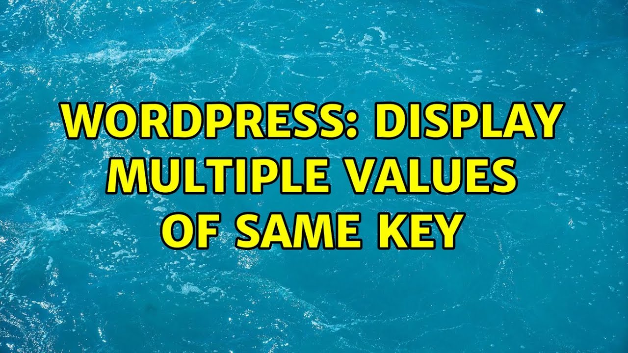 Wordpress Display Multiple Values Of Same Key YouTube wordpress-display-multiple-values-of-same-key-youtube