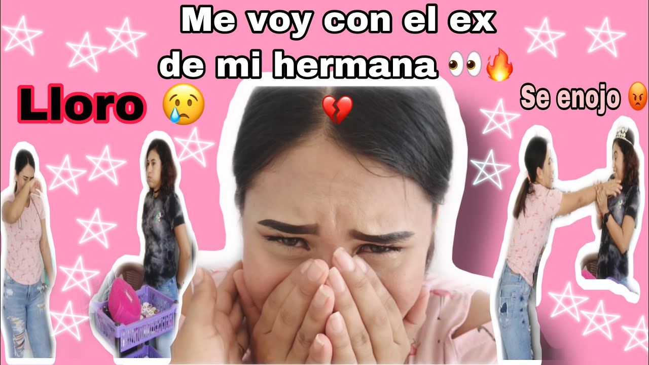 馃挃me Voy De La Casa Con El Ex De Mi Hermana 馃槰馃憖馃敟 Todo Sale Mal Youtube
