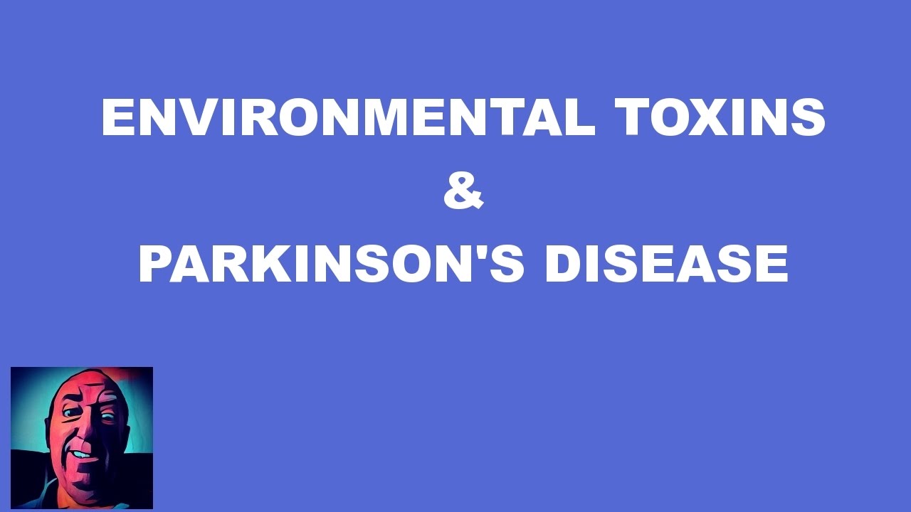 Vlog #21 Environmental Toxins And Parkinson's Disease - YouTube