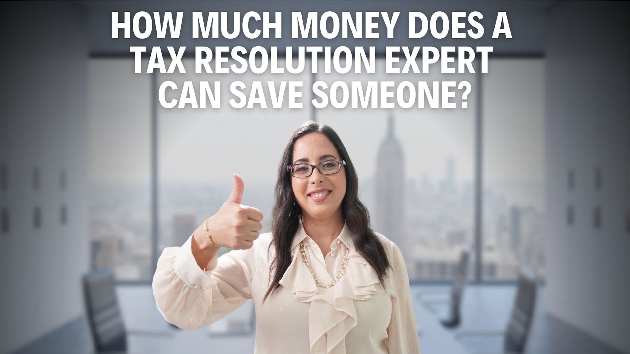 How Much Money Does A Tax Resolution Expert Can Save Someone? - YouTube
