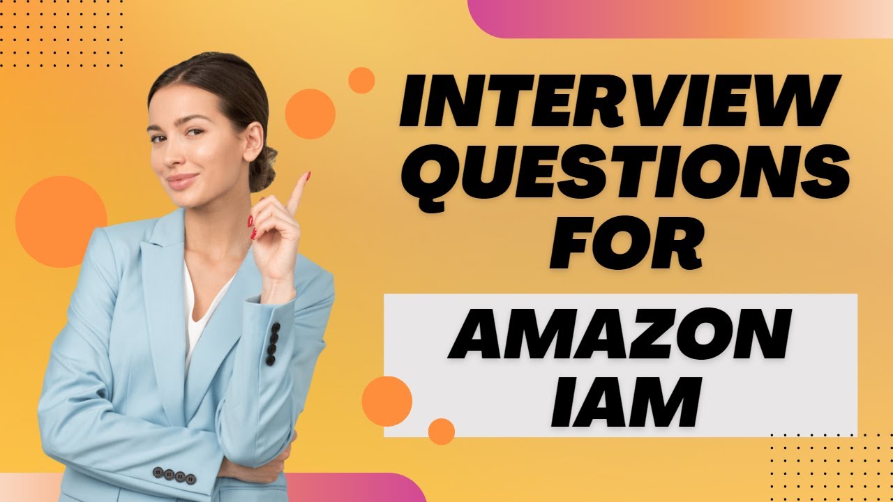 "Amazon IAM Interview Questions: A Comprehensive Guide to Land Your ...
