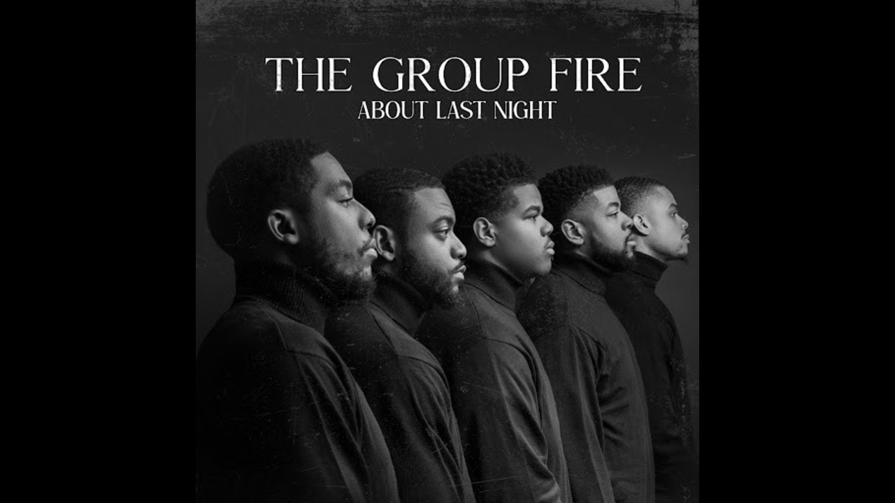 The Group Fire - About Last Night - YouTube