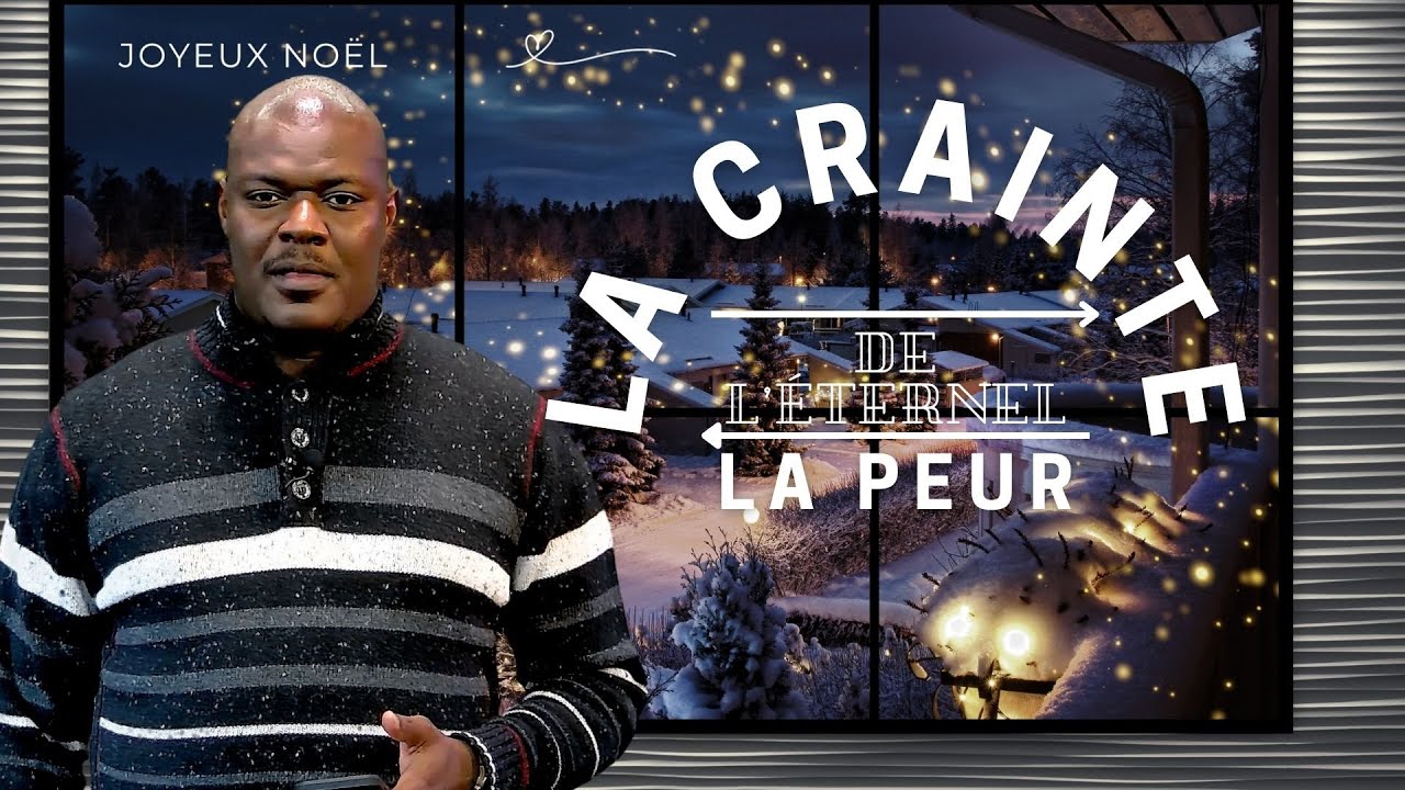 La crainte de L'Éternel versus la peur - YouTube