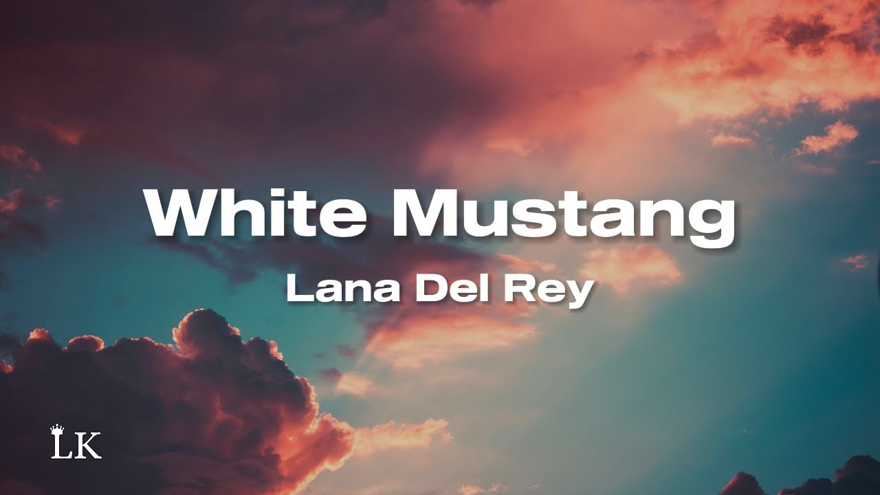 Lana Del Rey - White Mustang (Lyrics / Lyricsvideo) 4K - YouTube