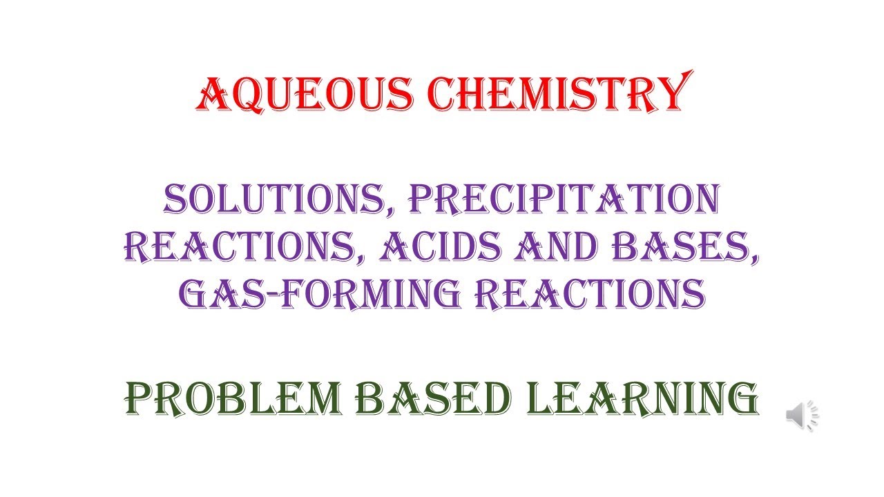 Aqueous Chemistry, Solutions, Precipitation, Net Ionic Equations, Acids ...
