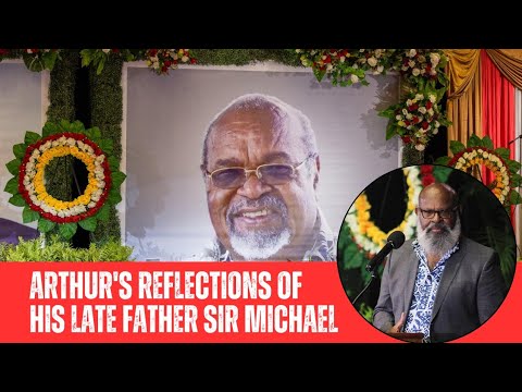 Arthur Somare's reflections of his late father Sir Michael during his ...