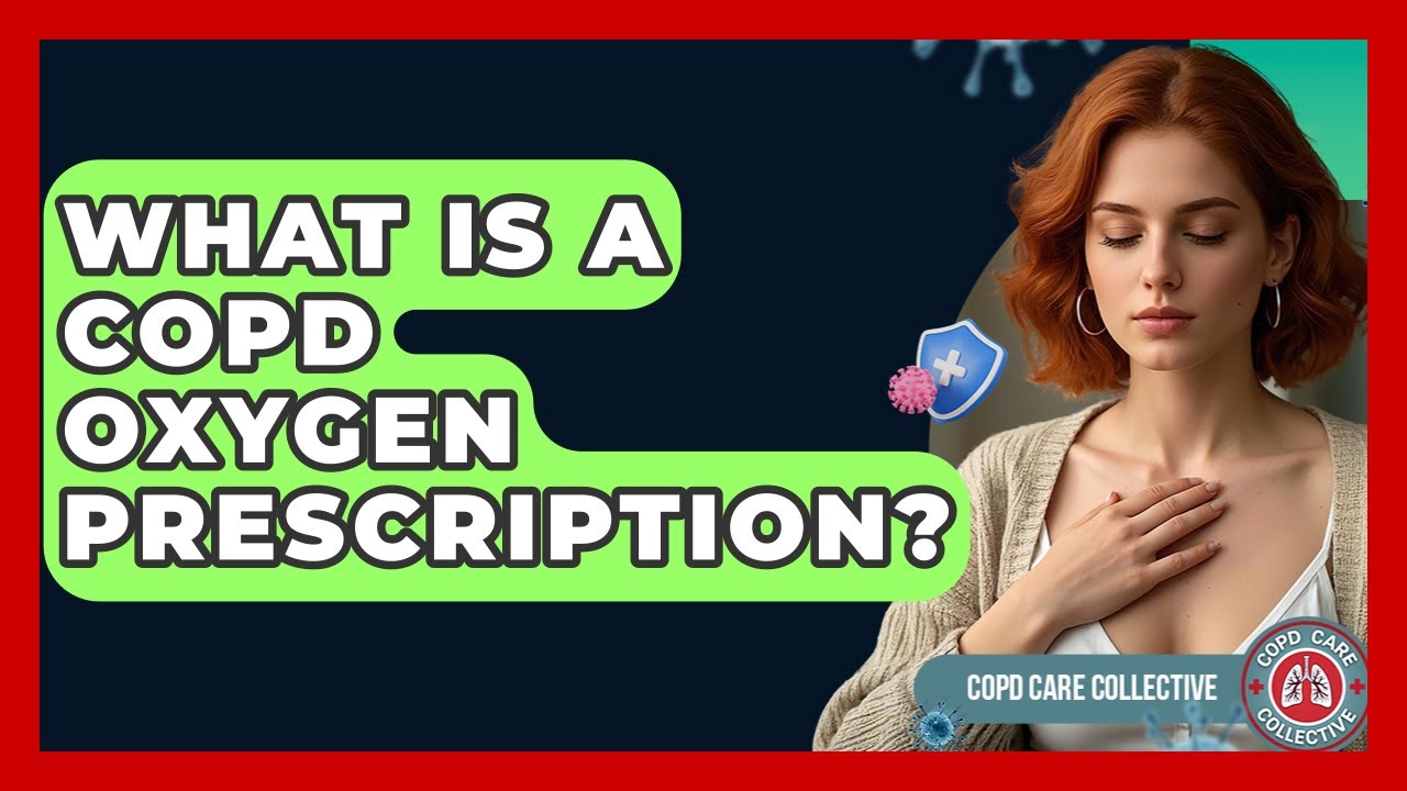 What Is A COPD Oxygen Prescription? - COPD Care Collective - YouTube