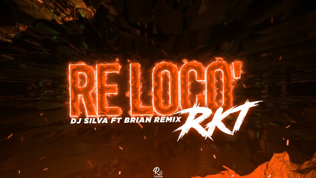 RE LOCO RKT - DJ SILVA FT BRIAN REMIX - YouTube