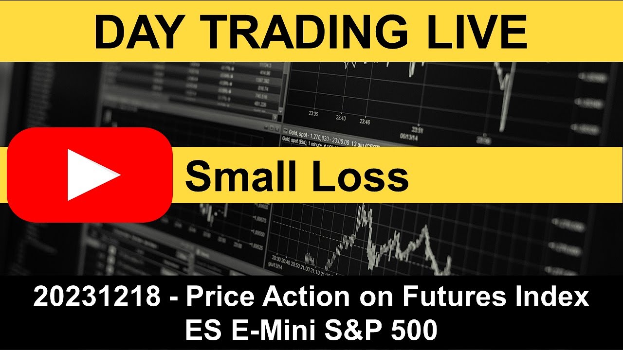 Small Loss - 20231218 - Live Trading $ES - #PriceAction - YouTube