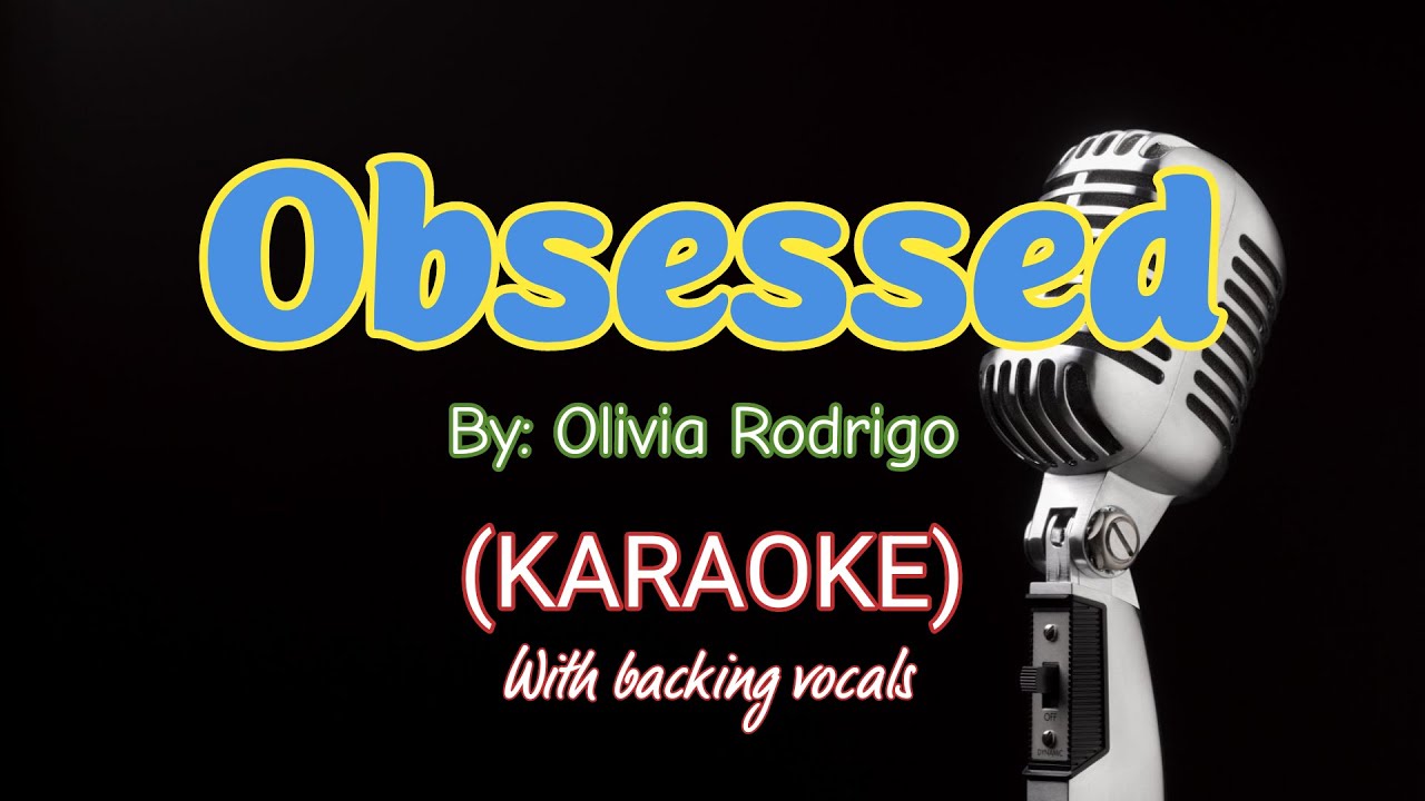 Obsessed - Olivia Rodrigo (Karaoke Version) with backing vocals - YouTube