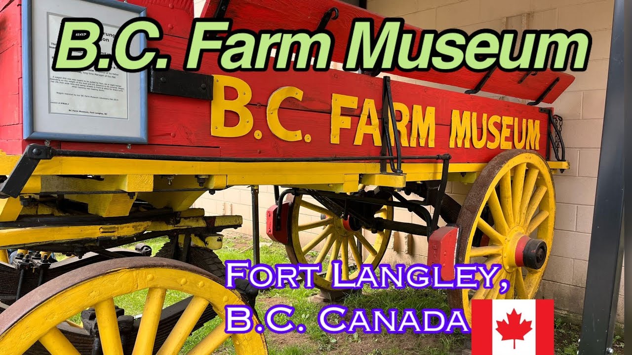 BC Farm Museum | Fort Langley B.C. Canada - YouTube