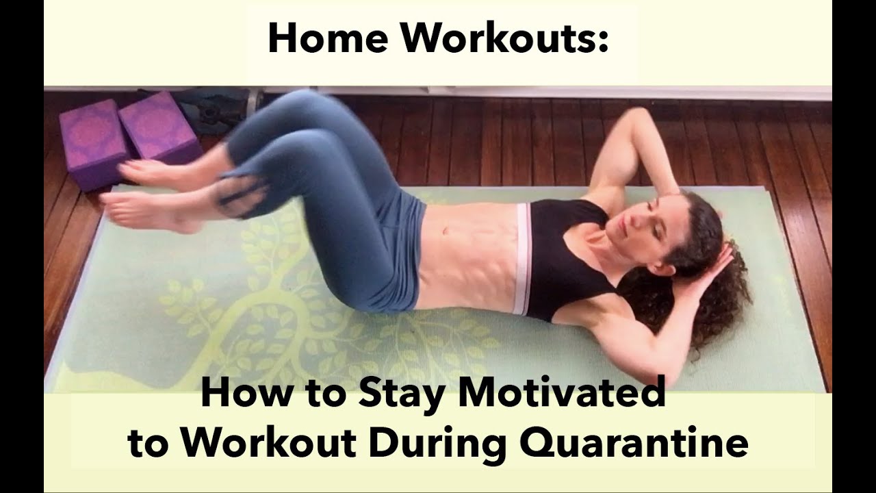Home Workouts: How to Stay Motivated to Workout During Quarantine (keep ...