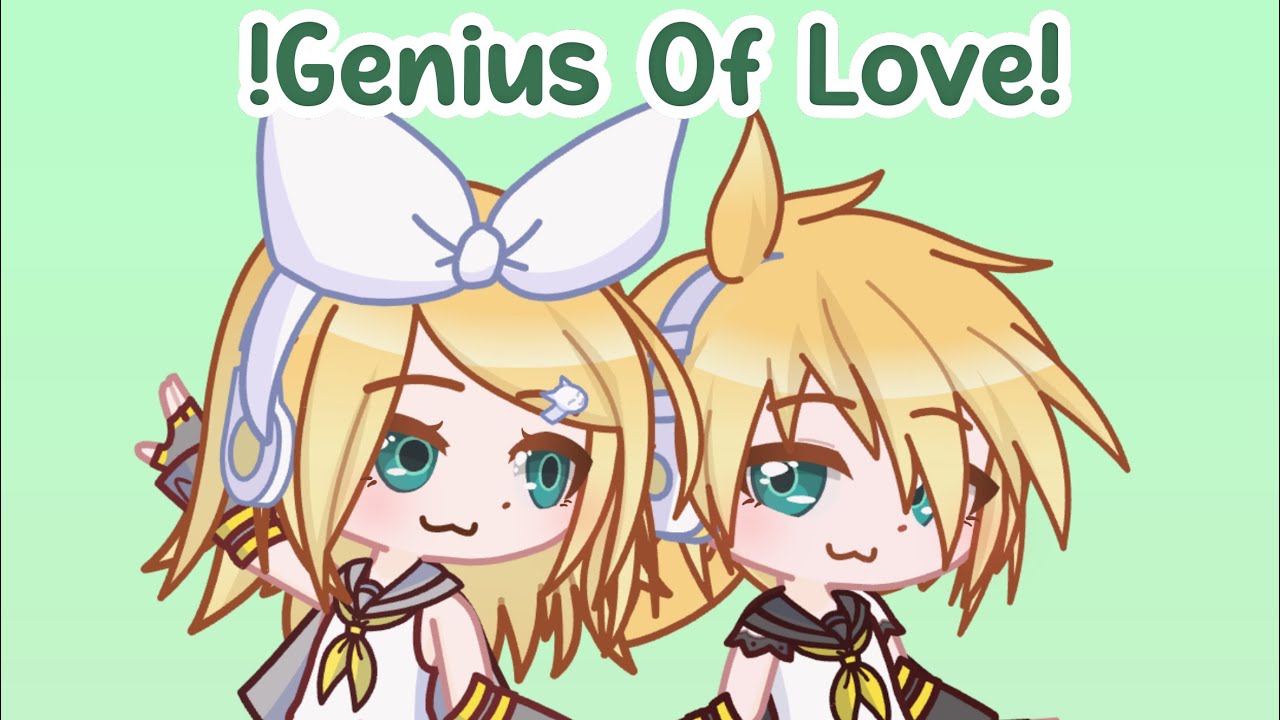 Genius Of Love ︴🍊🍌 ┆FT. Rin Kagamine, Len Kagamine - YouTube