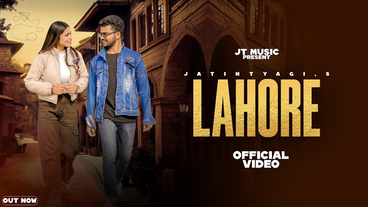 Lahore Official Out Now || Jatin Tyagi Hapur || Swara Verma || Gr Music ...