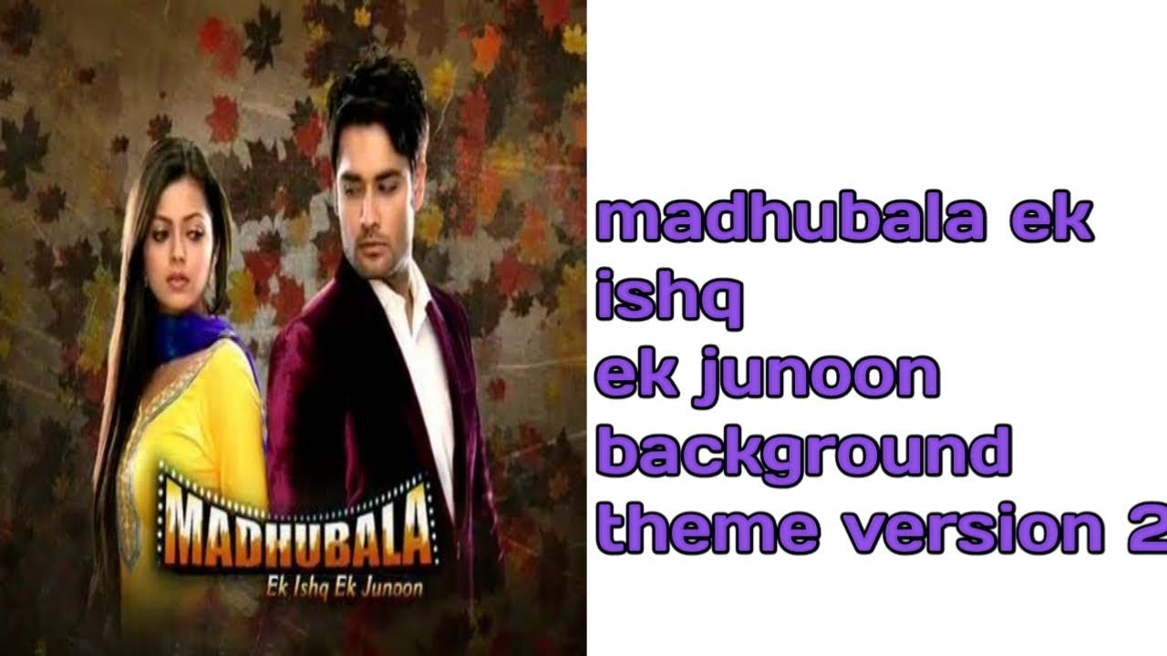 Madhubala ek ishq ek junoon background theme version 2 - YouTube