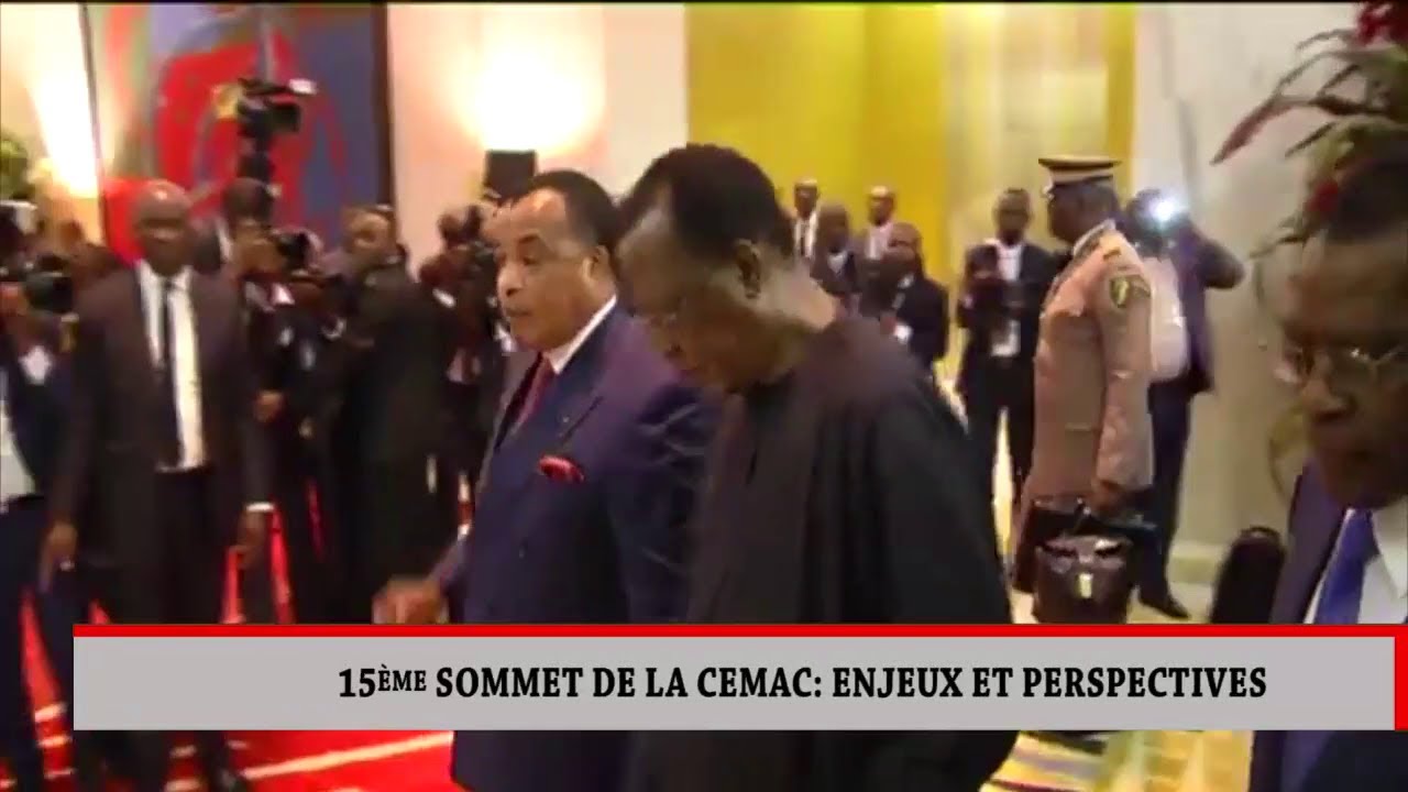 15ÈME SOMMET DE LA CEMAC : ENJEUX ET PERSPECTIVES - YouTube