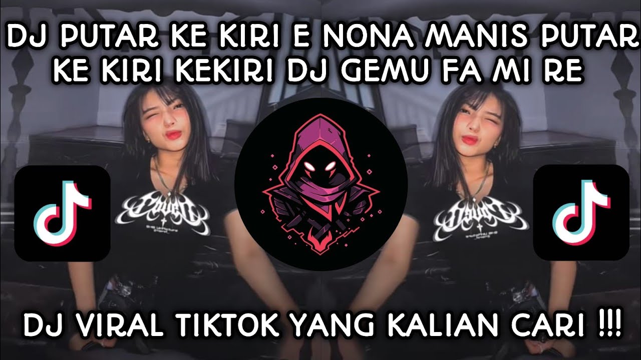 DJ GEMU FA MI RE FEXD RMX | DJ PUTAR KE KIRI E NONA MANIS PUTAR KE KIRI ...