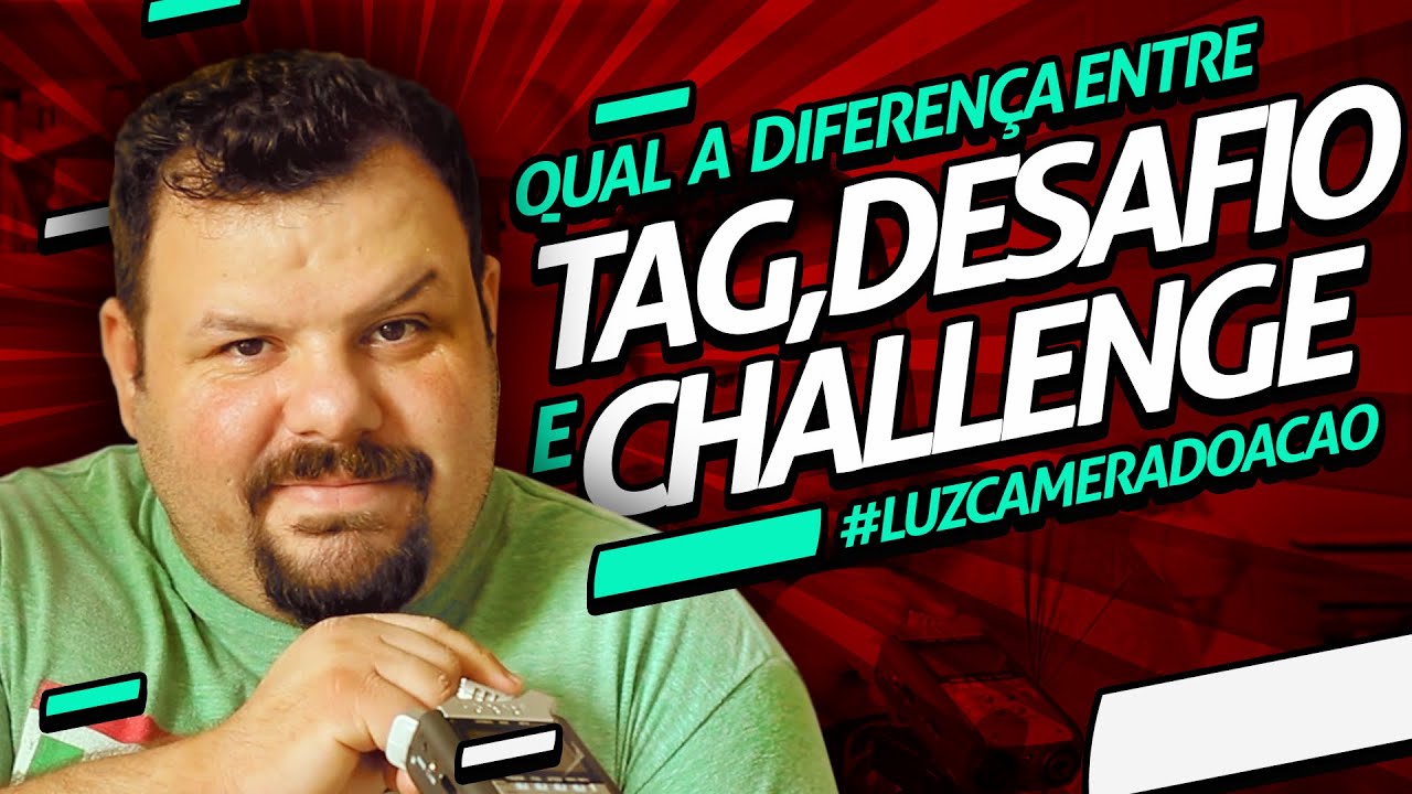 Qual a diferença entre TAG, DESAFIO ou CHALLENGE ? #LuzCâmeraDoação ...