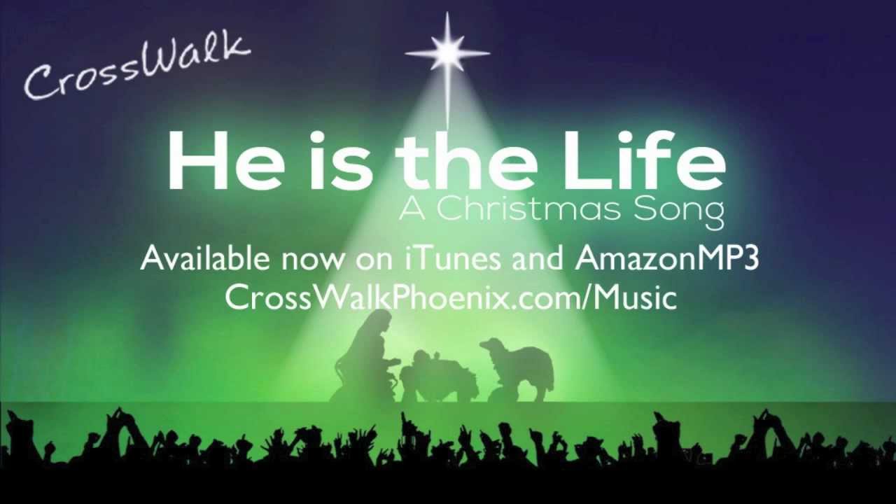 CrossWalk - He is the Life (A Christmas Song) - YouTube