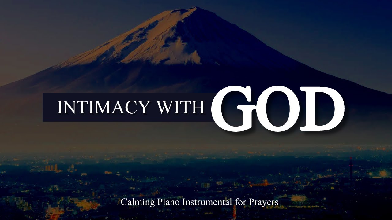 4HRS INTIMACY WITH GOD | Relaxing Piano music relieving stress ...