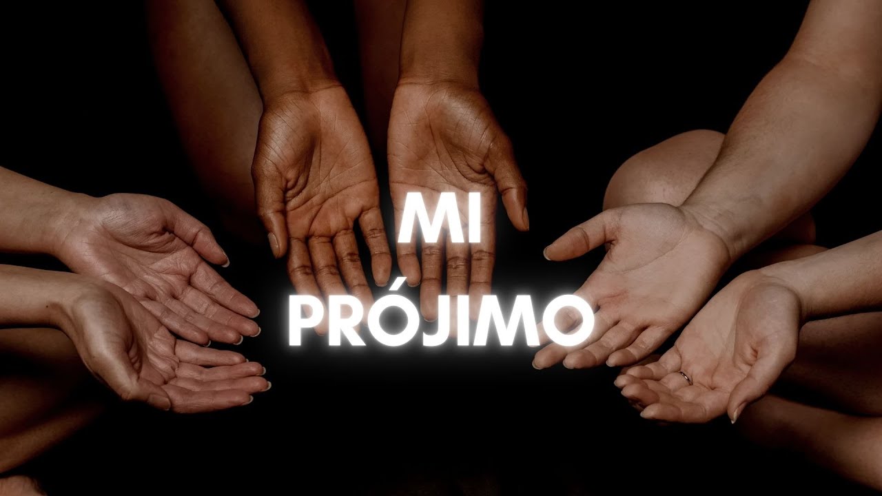 Mi prójimo es todo aquel quien necesite de mi. - YouTube