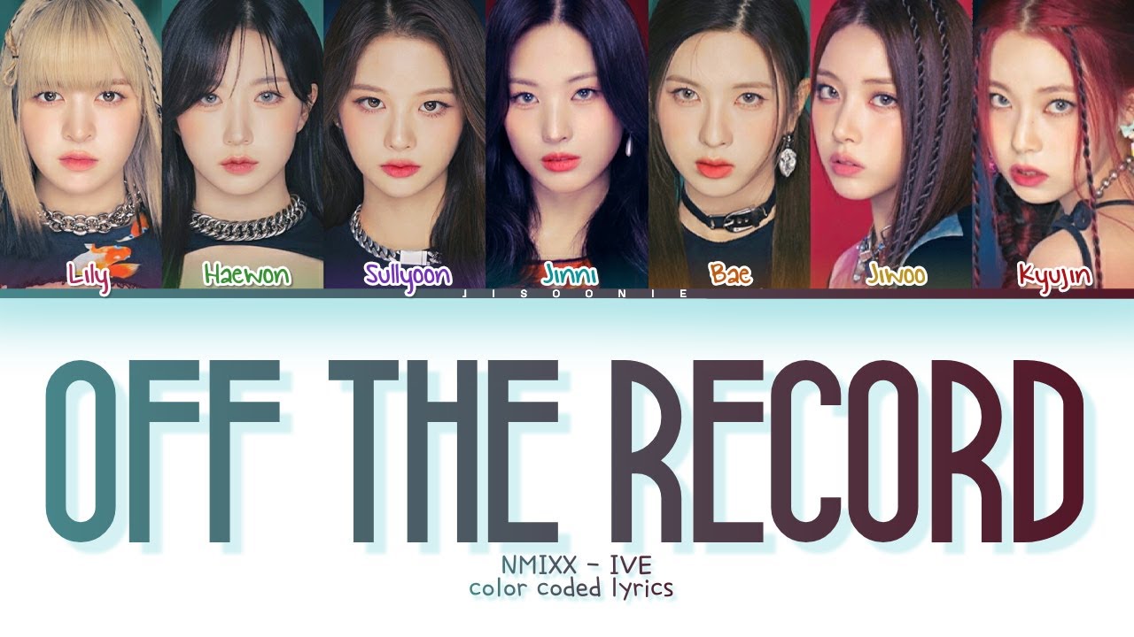 How Would NMIXX (OT7) sing Off The Record by IVE (Not AI) Lyrics (Color ...