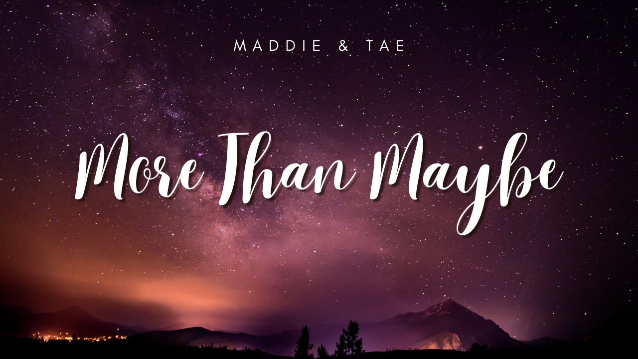 Maddie & Tae - MORE THAN MAYBE (Lyrics) - YouTube