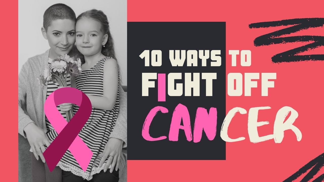 10 Ways To Fight Off Cancer - YouTube