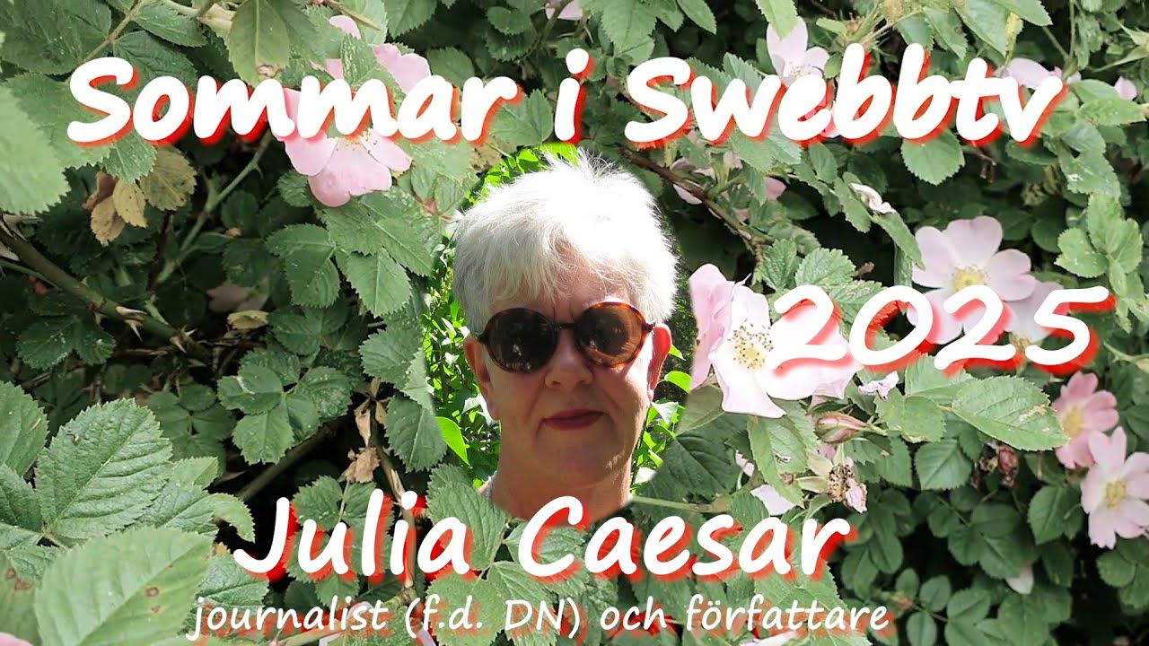 Sommar i Swebbtv 26 juli 2025 med Julia Caesar, journalist och ...