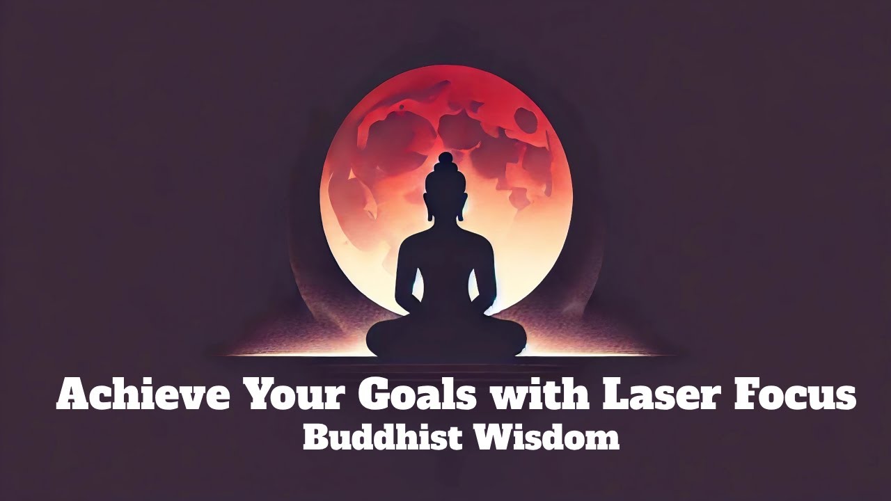 Achieve Your Goals with Laser Focus | Buddhist Wisdom - YouTube