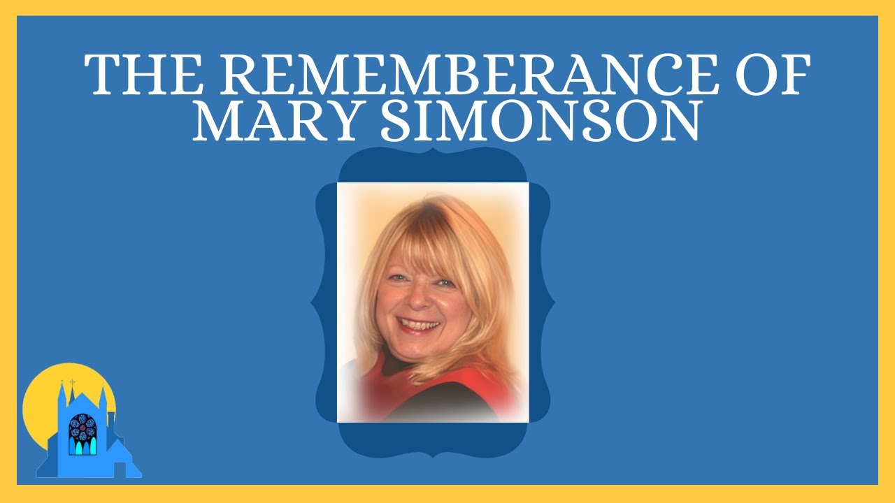 CELEBRATION OF THE LIFE OF MARY SIMONSON - YouTube