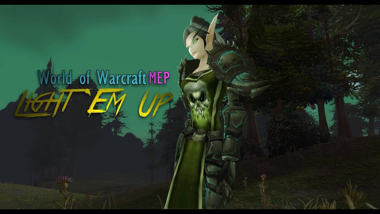 World of Warcraft「Mep」Light Em Up - YouTube